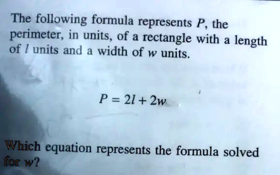 The following formula represents P, the perimeter, in units, of a ...