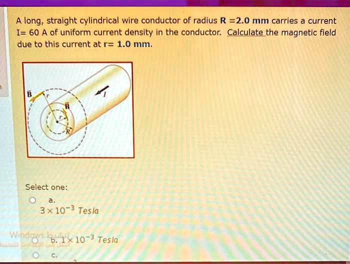 SOLVED:long, straight cylindrical wire conductor of radius R =2.0 mm carries a current I= 60 A ...