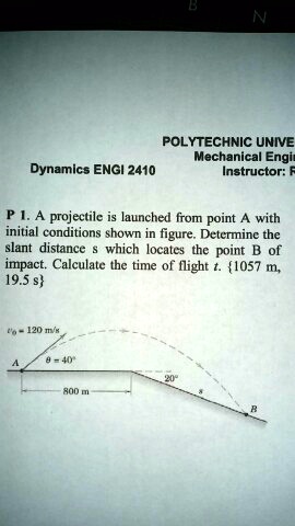SOLVED: POLYTECHNIC UNIVERSITY Mechanical Engineering Dynamics ENGI ...