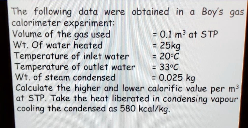 the following data were obtained in a boys gas calorimeter experiment volume of the gas used 01 ...