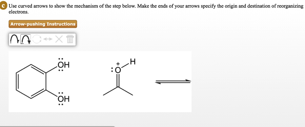 SOLVED: Use curved arrows to show the mechanism of the step below. Make ...