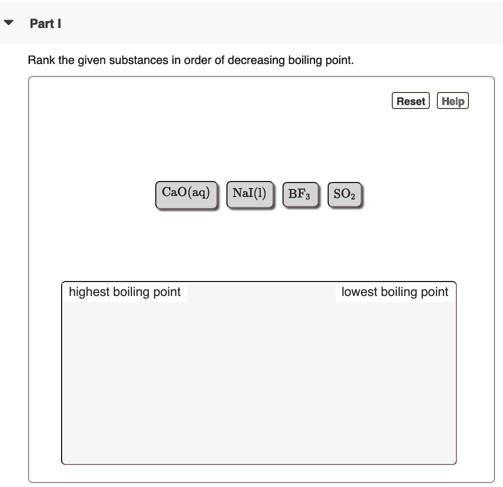 SOLVED:Part | Rank the given substances in order of decreasing boiling point. Reset Help CaO(aq ...
