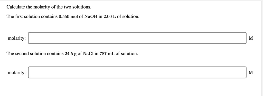 SOLVED: Calculate the molarity of the two solutions The first solution contains 0.550 mol of ...