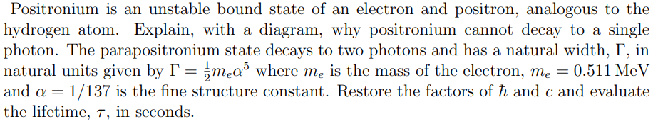 Positronium is an unstable bound state of an electron and positron, analogous to the hydrogen ...