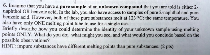 SOLVED: Imagine that you have pure sample of an unknown compound that you are told is either 2 ...