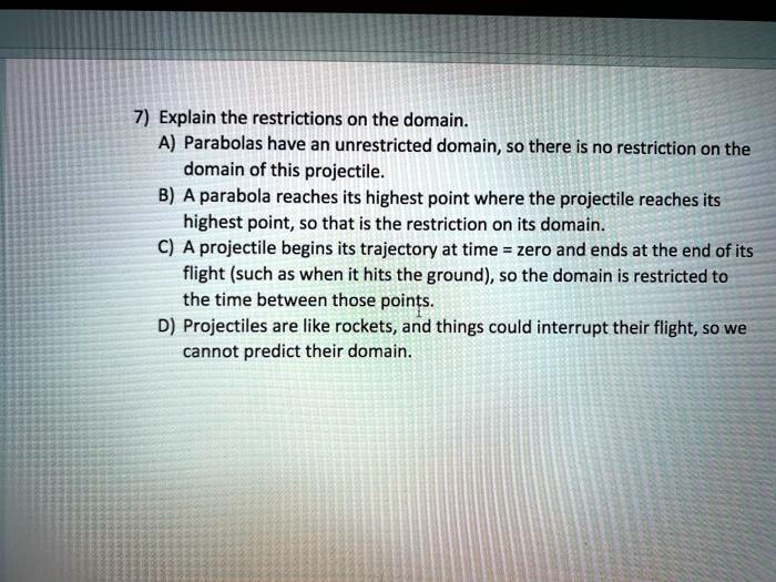 SOLVED: Explain the restrictions on the domain A) Parabolas have an ...