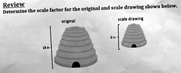 SOLVED: Review scale factor for the original and scale drawing shown ...
