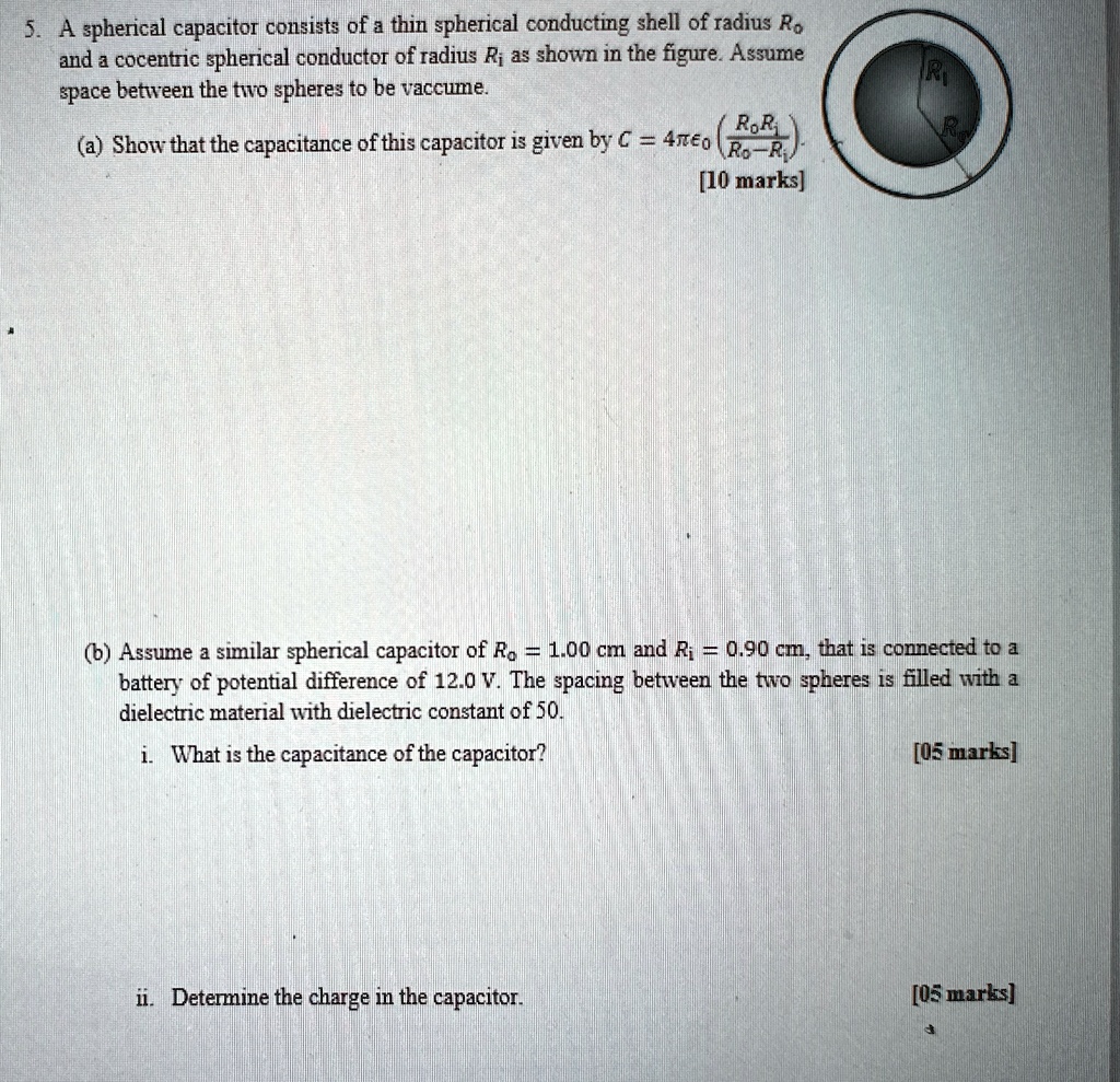 5. A spherical capacitor consists of a thin spherical conducting shell ...