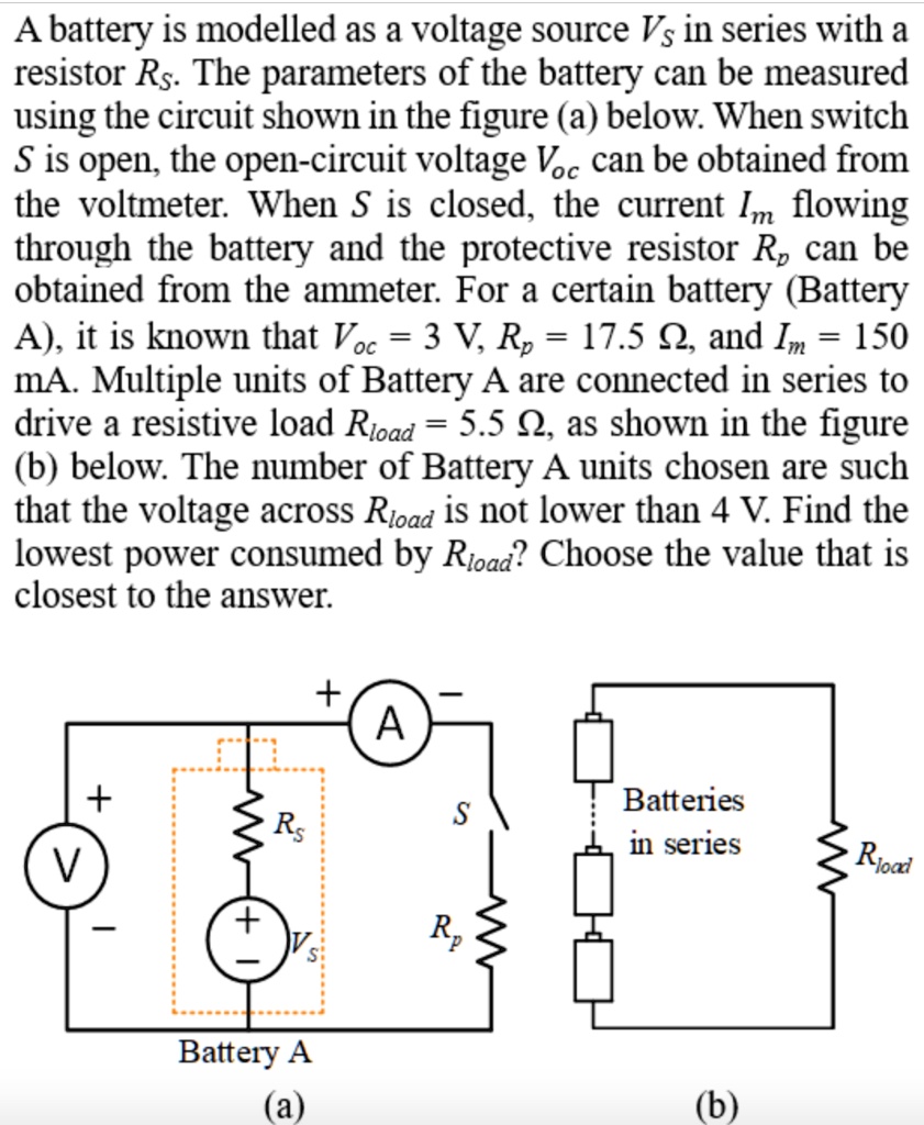 SOLVED: A battery is modeled as a voltage source Vs in series with a resistor Rs. The parameters ...