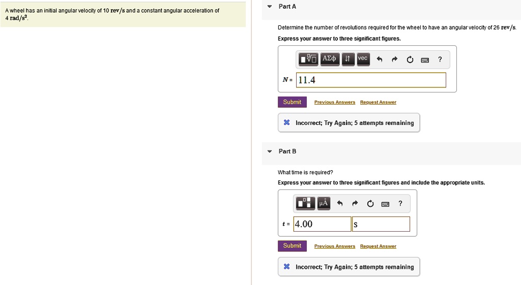SOLVED: A wheel has an initial angular velocity of 10 rev/s and a constant angular acceleration ...