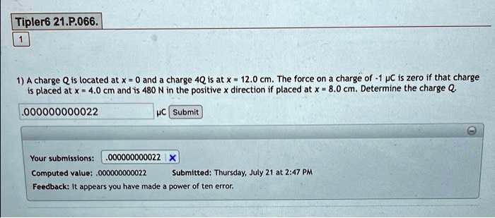 SOLVED: A charge Q is located at x=0 and a charge 4Q is at x=12.0 cm. The force on a charge of ...