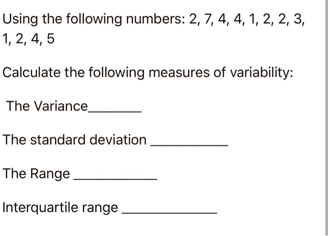 using the following numbers 2744122 3 1245 calculate the following measures of variability the ...