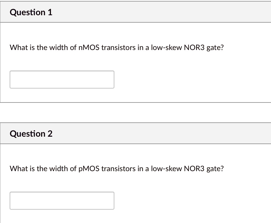 SOLVED: What is the width of nMOS transistors in a low-skew NOR3 gate ...