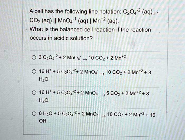 SOLVED: A cell has the following line notation: C2O4-2(aq) + CO(aq ...