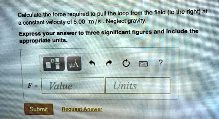 calculate the force required to pull the loop irom the field to the right a constant velocity ot ...