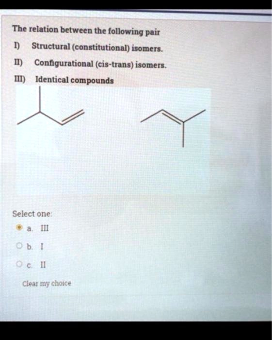 SOLVED: The relation between the following pair Structural (constitutional) isomers. M ...
