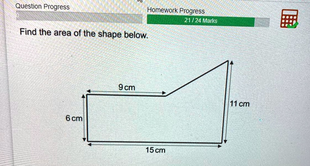 SOLVED: 'Find the area of the shape below Question Progress Homework Progress 21/24 Marks Find ...