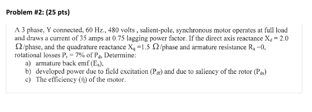 Problem 2 25 Pts A 3 Phase Y Connected 60 Hz 480 Volts Salient Pole Synchronous Motor Operates