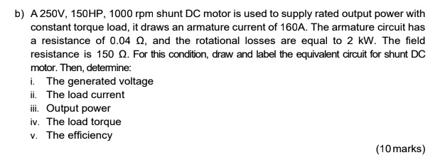 Solved A 250v 150hp 1000 Rpm Shunt Dc Motor Is Used To Supply Rated