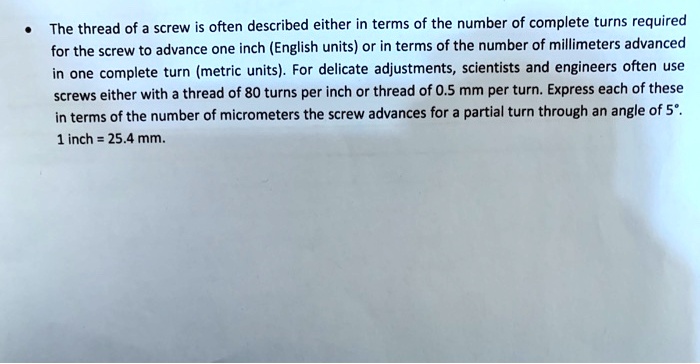 SOLVED: The thread of screw is often described either in terms of the ...