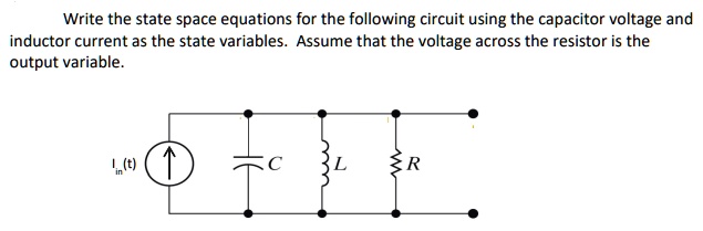 [GET ANSWER] Write the state space equations for the following circuit using the capacitor ...