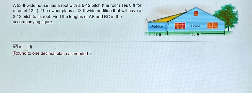 SOLVED: A 53-ft-wide house has a roof with a 6-12 pitch (the roof rises ...