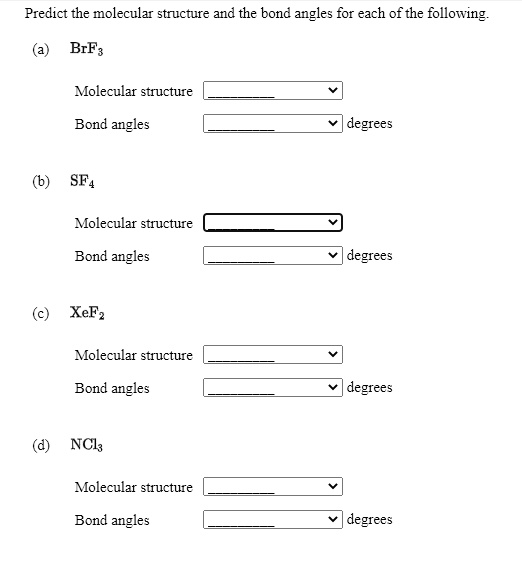 predict the molecular structure and the bond angles for each of the ...