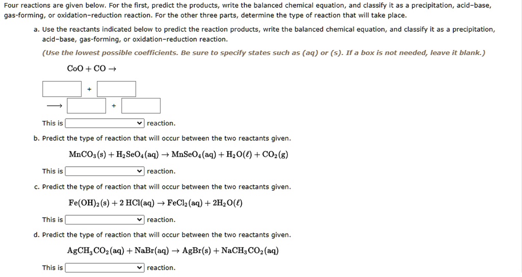 SOLVED: Text: Four reactions are given below. For the first, predict ...