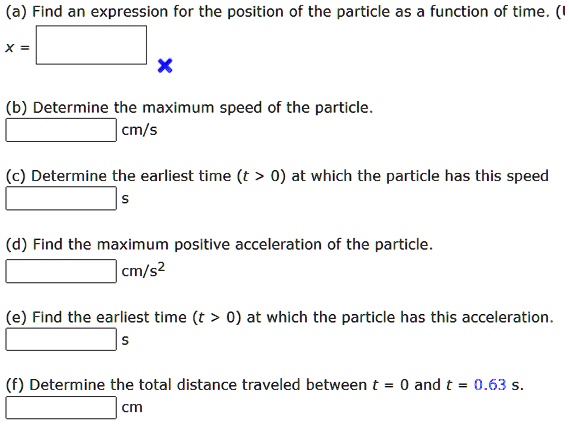 SOLVED: Find an expression for the position of the particle as a function of time Determine the ...