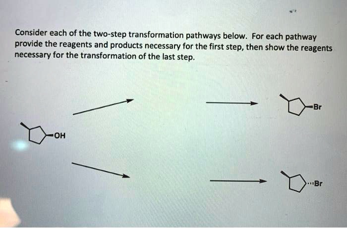 SOLVED: Consider each of the two-step transformation pathways below. For each pathway provide ...