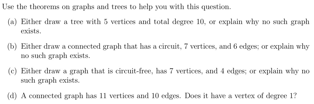 SOLVED: Use the theorems on graphs and trees to help you with this ... SOLVED: Use the theorems on graphs and trees to help you with this ...