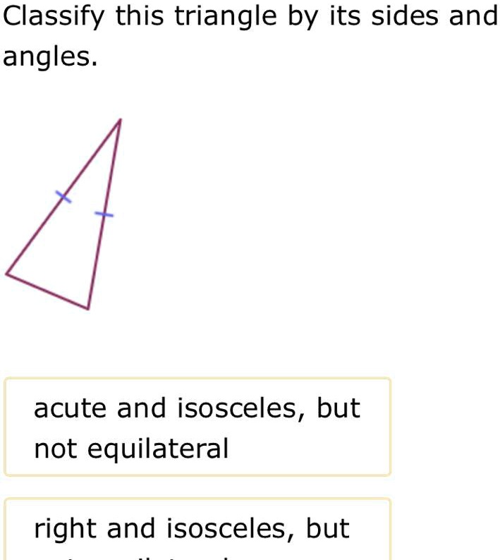 SOLVED: 'Classify the triangle by its sides and angle Classify this ... SOLVED: 'Classify the triangle by its sides and angle Classify this ...