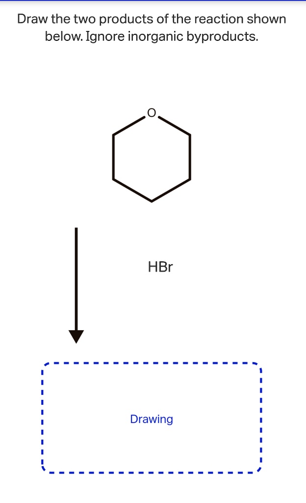 SOLVED: Draw the two products of the reaction shown below Ignore inorganic byproducts: HBr Drawing