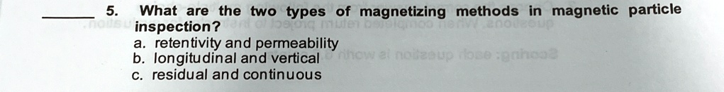 5. What are the two types of magnetizing methods in magnetic particle ...