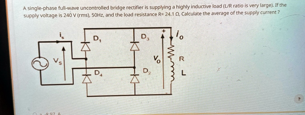 a single phase full wave uncontrolled bridge rectifier is supplying a ...