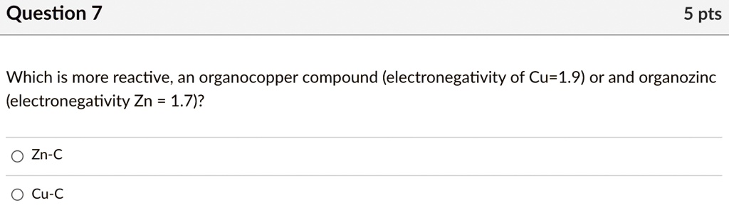 SOLVED: Question 7 5 pts Which is more reactive; an organocopper ... SOLVED: Question 7 5 pts Which is more reactive; an organocopper ...