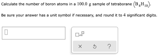 calculate the number of boron atoms in 1000 g sample of tetraborane ...