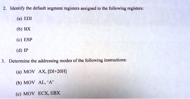 SOLVED: 2. Identify the default segment registers assigned to the following registers: (a) EDI ...
