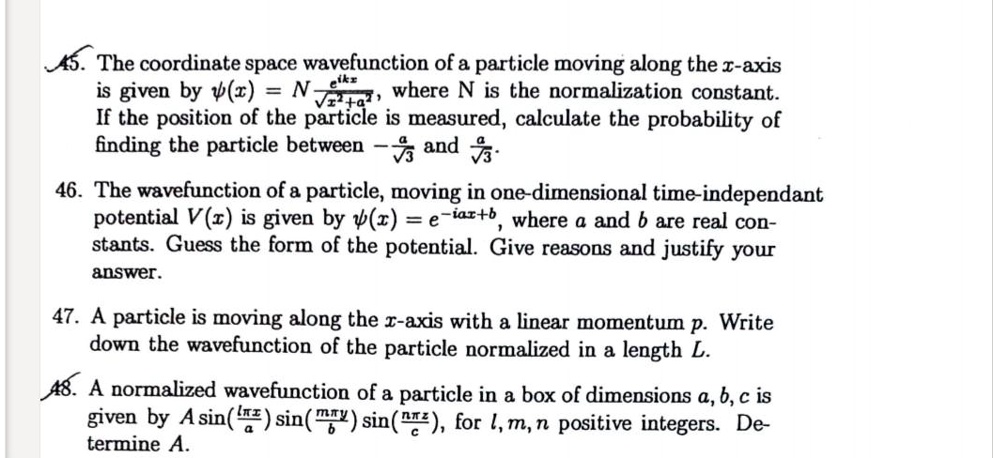 45. The coordinate space wavefunction of a particle moving along the x-axis is given by ψ(x) = N ...