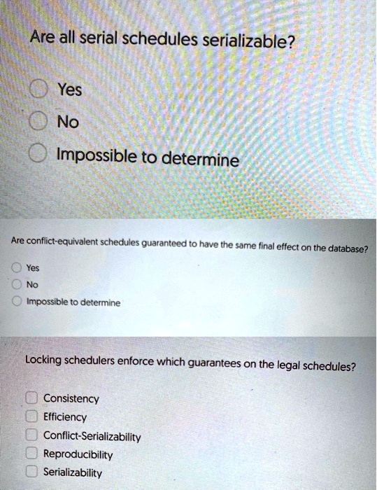 SOLVED: Are all serial schedules serializable? Yes No Impossible to ...