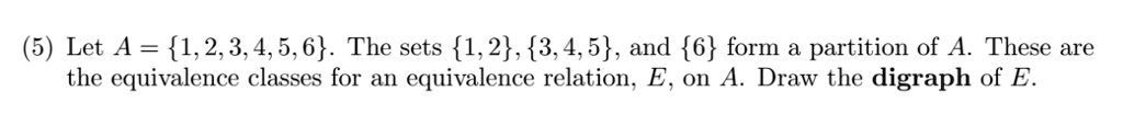 SOLVED: (5) Let A = 1,2,3,4,5,6. The sets 1,2, 3,4,5, and 6 form a ...