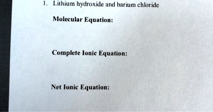 SOLVED: Lithium hydroxide and barium chloride Molecular Equation: LiOH(aq) + BaCl2(aq) â†’ Ba(OH ...