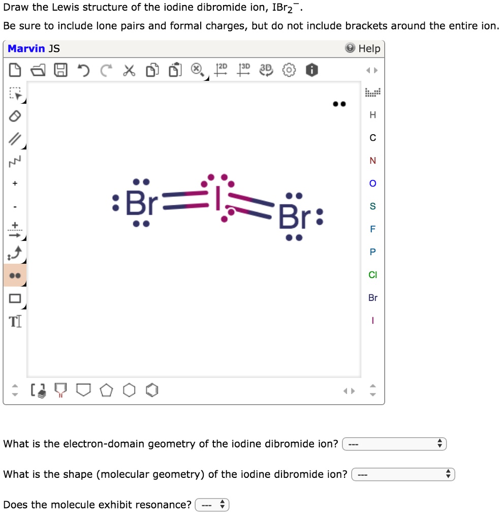 Draw the Lewis structure of the iodine dibromide ion, IBr2^-. Be sure ...