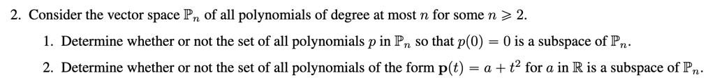 SOLVED: Consider the vector space Pn of all polynomials of degree at most n for some n > 2 ...