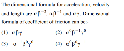 The dimensional formula for acceleration, velocity and length are αβ^-2 ...