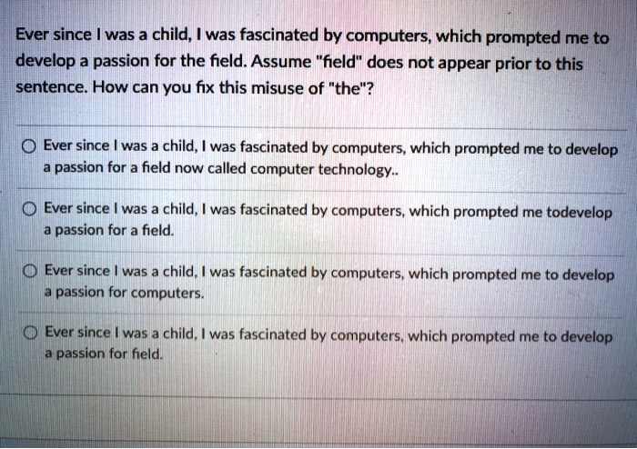 ever since was a child was fascinated by computers which prompted me to ...