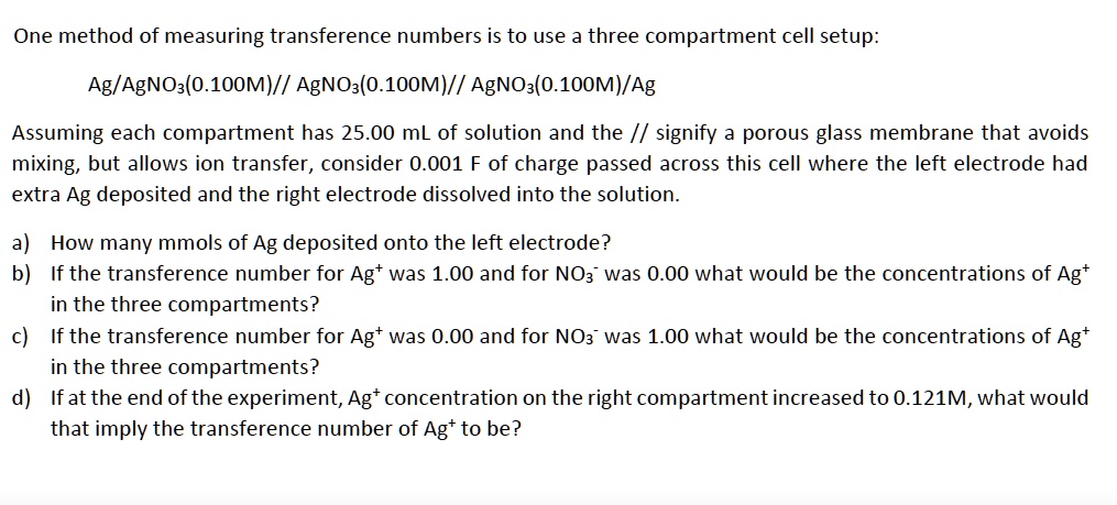 SOLVED: One method of measuring transference numbers is to use a three ...