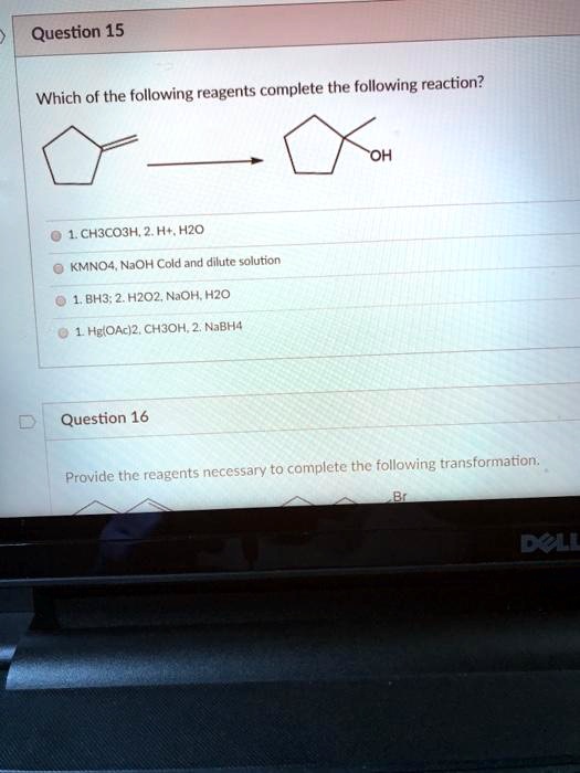 SOLVED:Question 15 Which of the following reagents complete the ...
