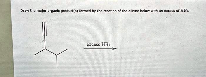 SOLVED: Draw the major organic product(s) formed by the reaction of the ...