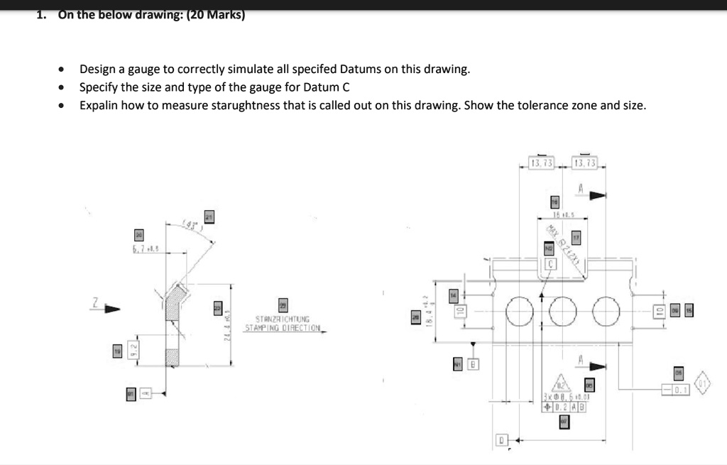 SOLVED: Texts: On the below drawing: (20 Marks) Design a gauge to ... SOLVED: Texts: On the below drawing: (20 Marks) Design a gauge to ...